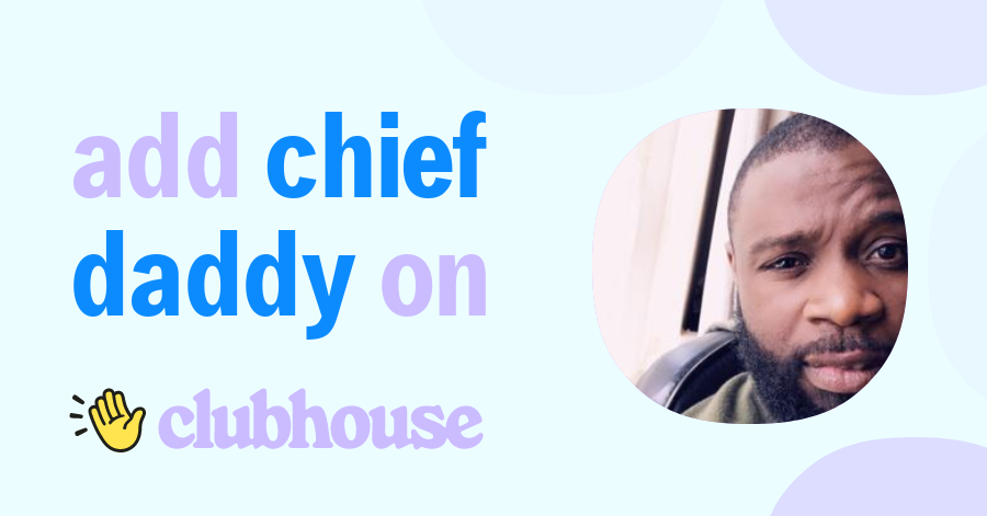 Chief Daddy - Clubhouse