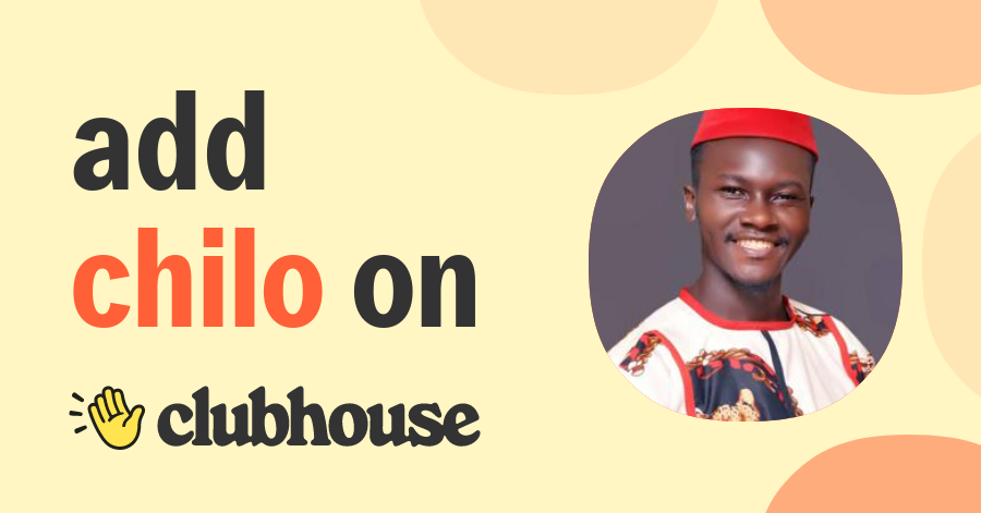Chilo Chibueze - Clubhouse