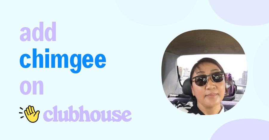 Chimgee Chimeg - Clubhouse