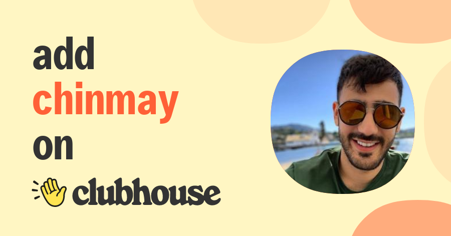Chinmay Chandel - Clubhouse