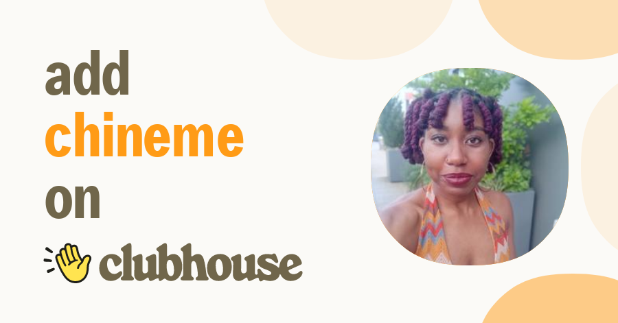 Chineme E. - Clubhouse