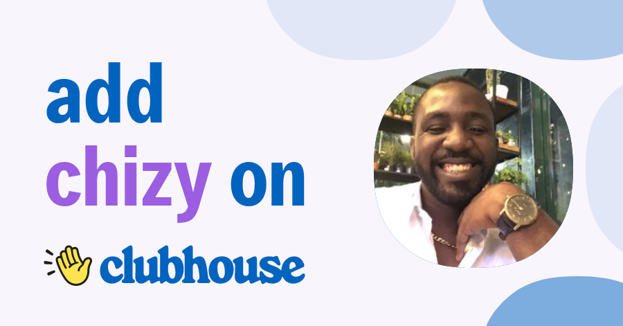 Chizy Nwaogwugwu - Clubhouse