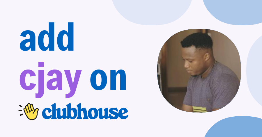Cjay Official - Clubhouse
