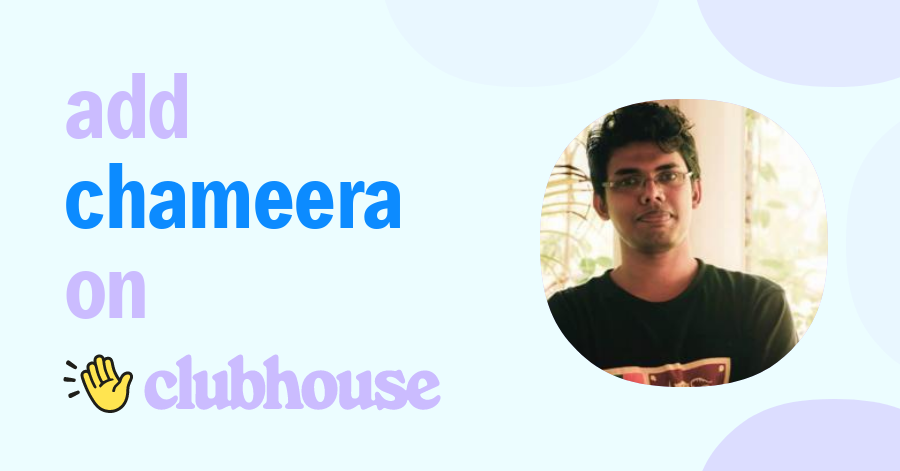 Chameera Dedduwage - Clubhouse