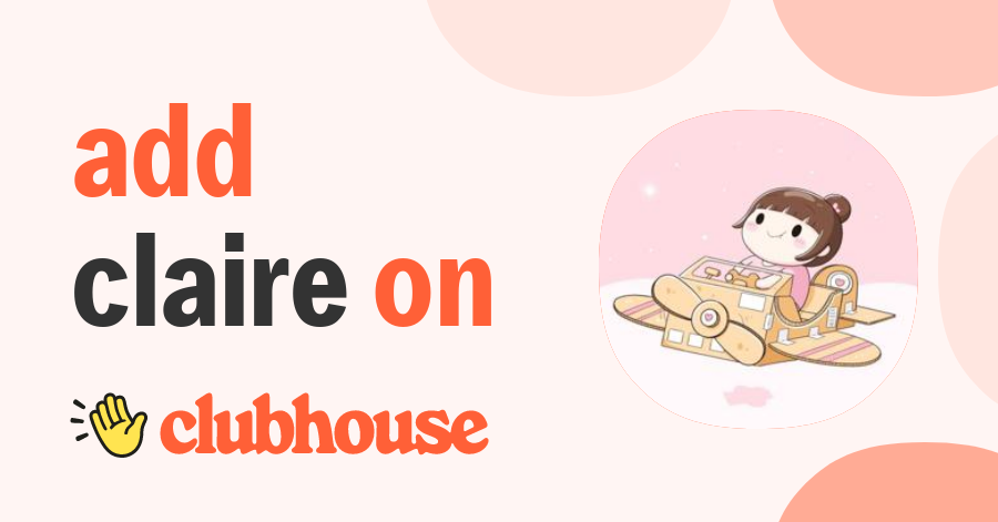 Claire Chang - Clubhouse