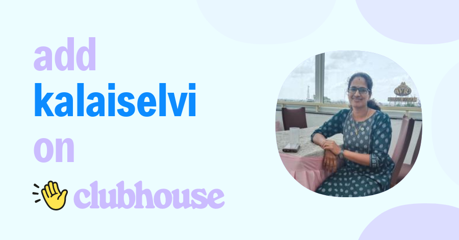 Kalaiselvi Chakravarthy - Clubhouse