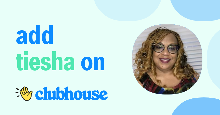 Tiesha Marie Johnson - Clubhouse