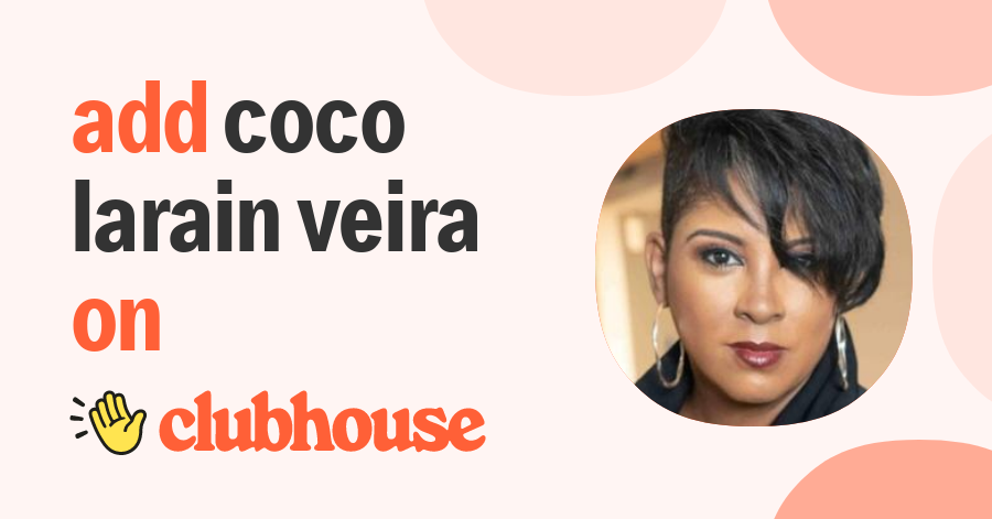 Coco LaRain Veira - Clubhouse