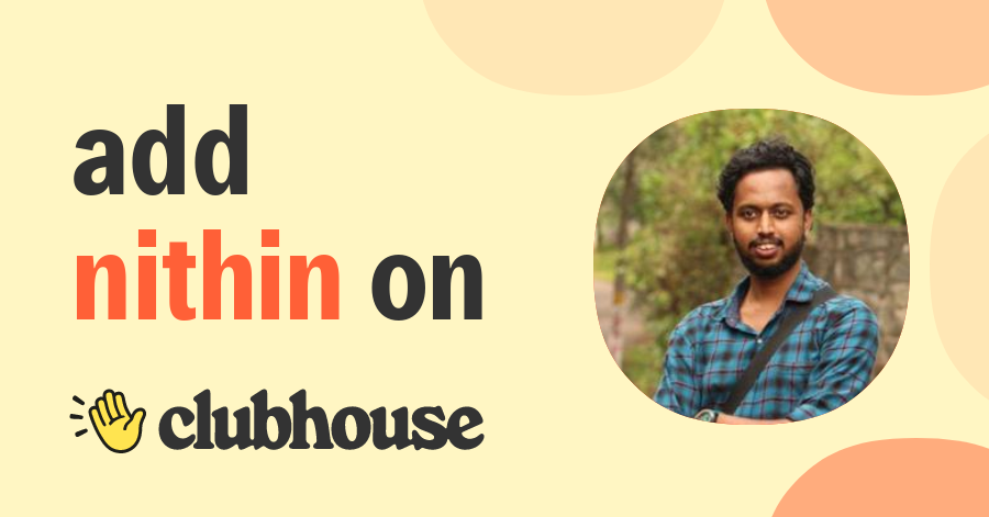 Nithin K - Clubhouse