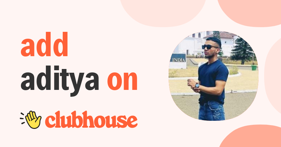 Aditya Dixit - Clubhouse