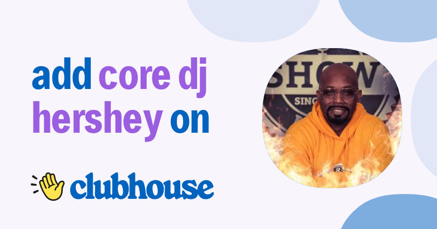 Core Dj Hershey - Clubhouse