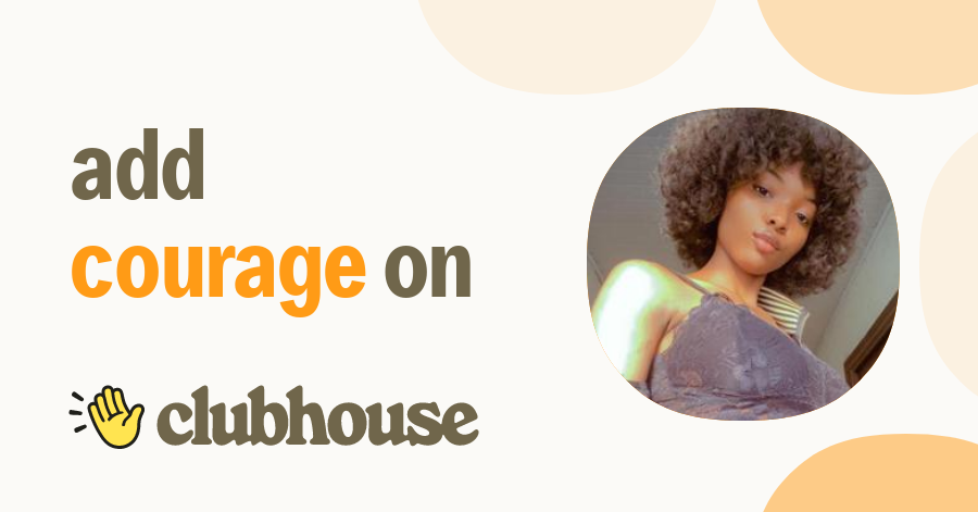 Courage Pretty - Clubhouse