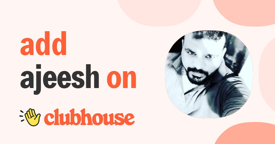 Ajeesh Rajan - Clubhouse