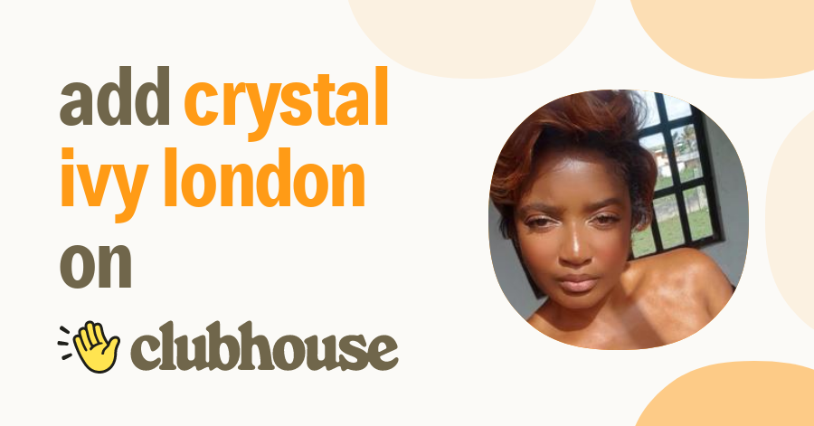 Crystal Ivy London - Clubhouse