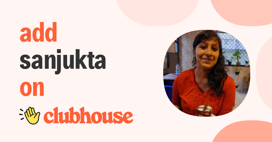 Sanjukta Roy - Clubhouse