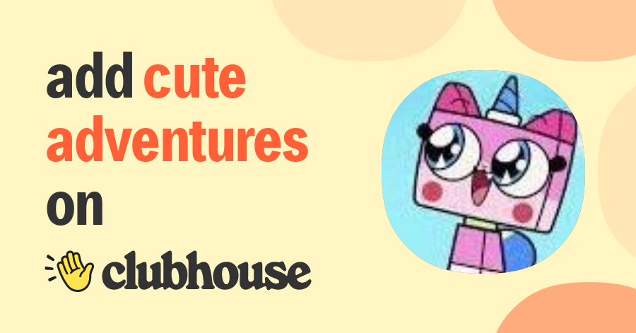 Cute adventures - Clubhouse