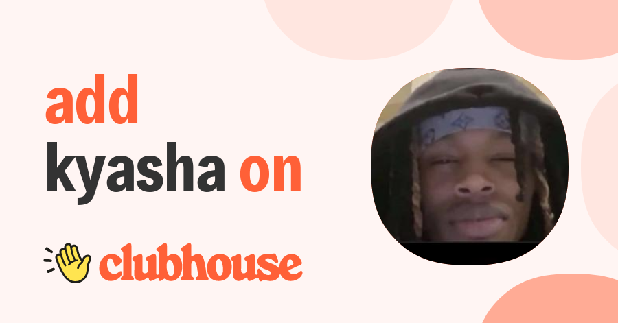 Kyasha Huggins - Clubhouse
