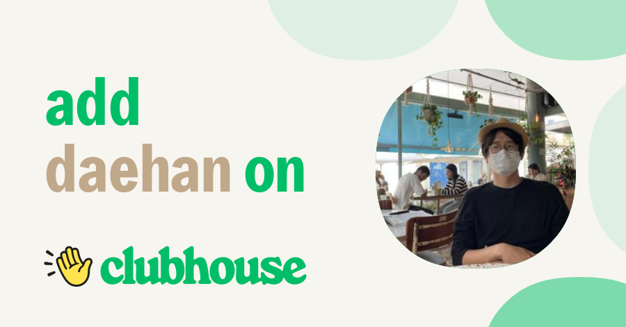Daehan Lee - Clubhouse
