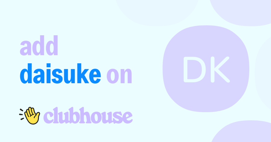 daisuke kobayashi - Clubhouse