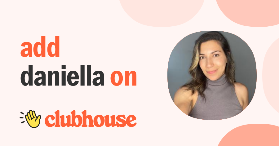 Daniella Vona - Clubhouse
