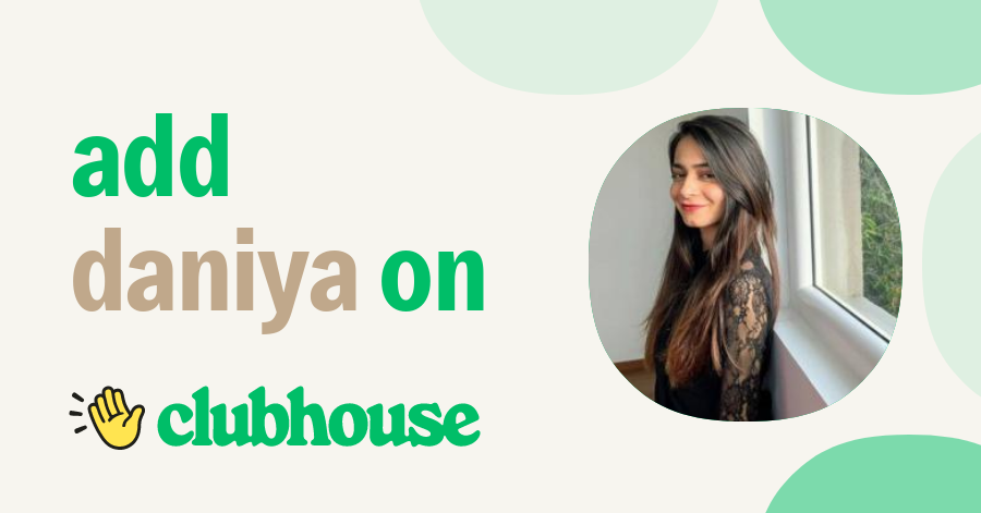 Daniya Merchant - Clubhouse