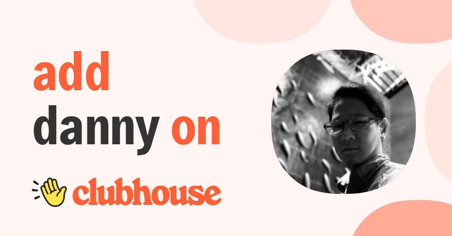 Danny Chang - Clubhouse