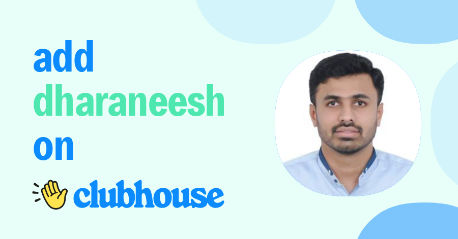 Dharaneesh Kumar - Clubhouse