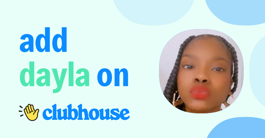 Dayla B! - Clubhouse