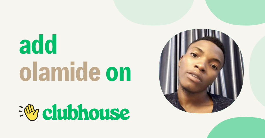 Olamide Ojo - Clubhouse