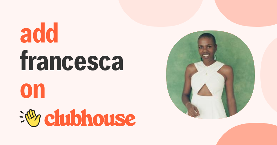 Francesca Hogi - Clubhouse