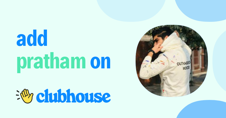 Pratham Garg - Clubhouse