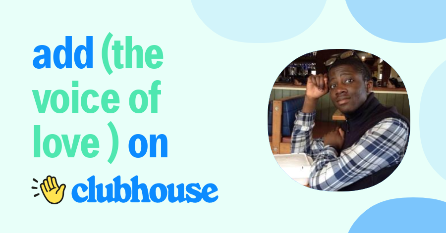 (The Voice Of Love ) - Clubhouse