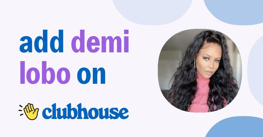 Demi Lobo - Clubhouse
