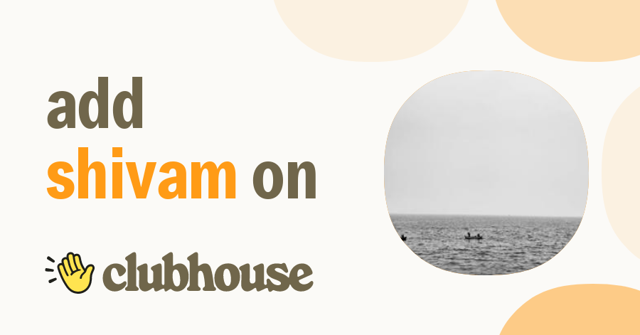 Shivam Porwal - Clubhouse