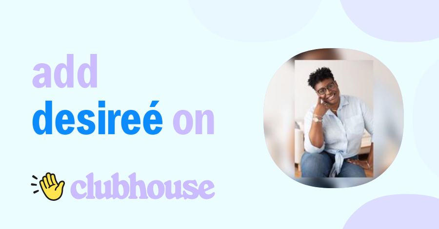Desireé Lewis - Clubhouse