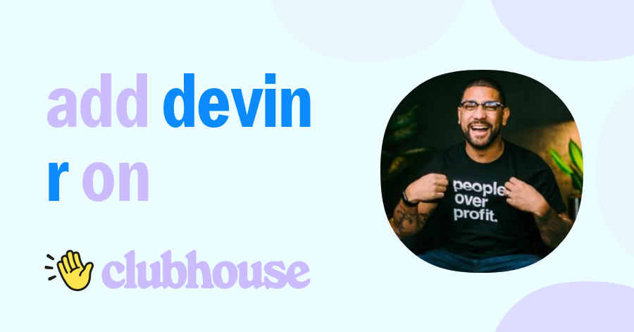 Devin R - Clubhouse
