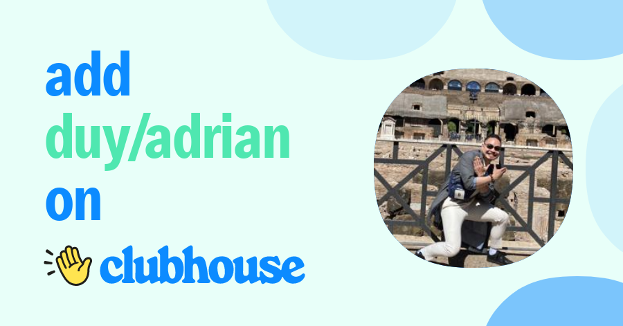 Duy/Adrian Nguyen - Clubhouse