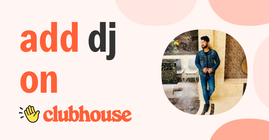 DJ .. - Clubhouse