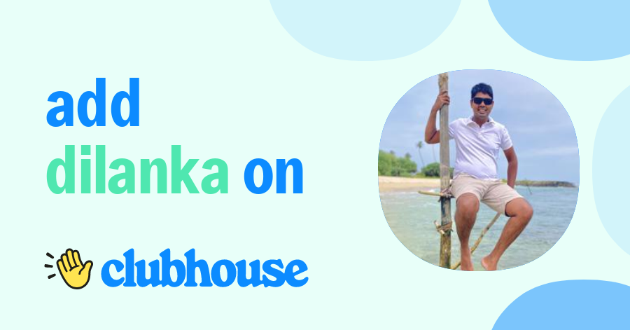 Dilanka Gamage - Clubhouse
