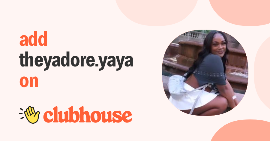 Theyadore.Yaya - Clubhouse
