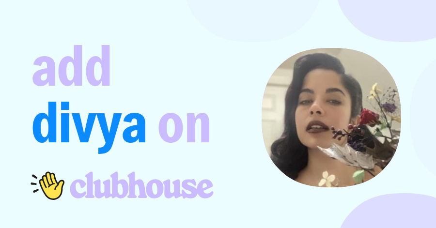 Divya Anantharaman - Clubhouse