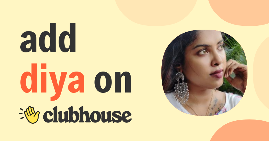 Diya Sana - Clubhouse