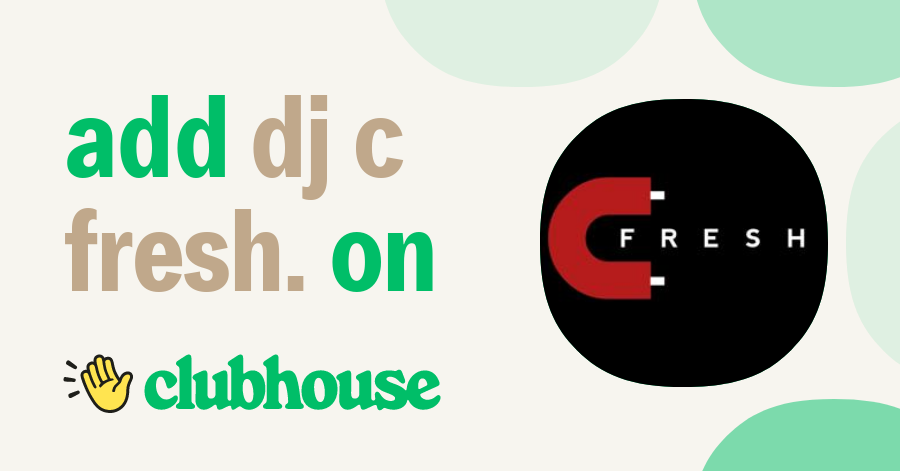 DJ C Fresh. - Clubhouse