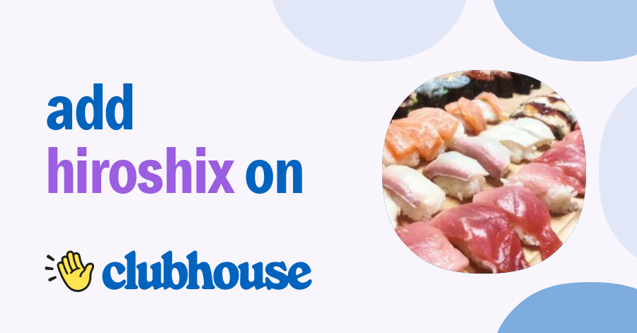 Hiroshix Max - Clubhouse