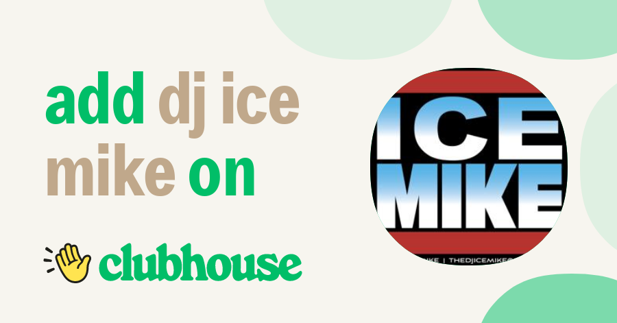 DJ ICE MIKE - Clubhouse