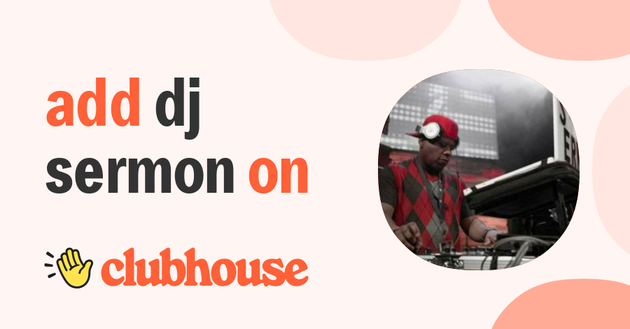 DJ Sermon - Clubhouse