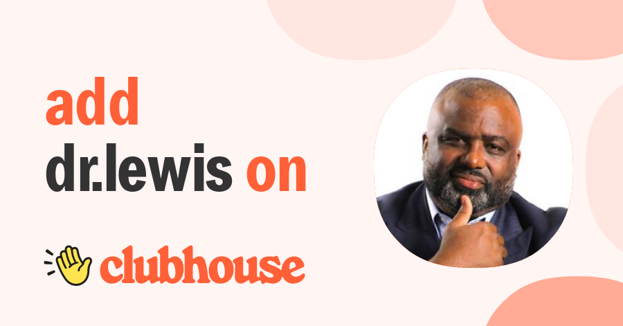 Dr.Lewis - Clubhouse