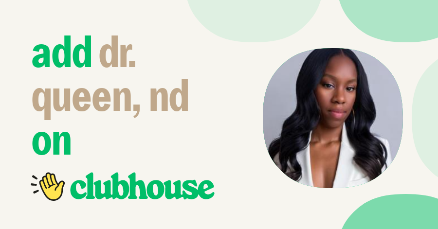 Dr. Queen, ND - Clubhouse