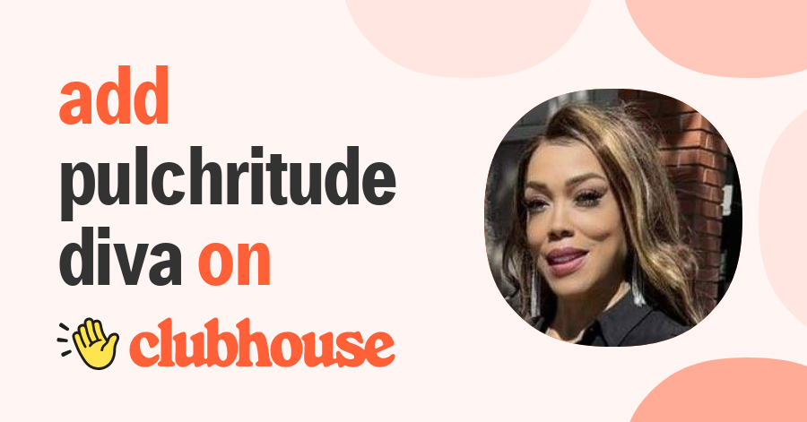 Pulchritude Diva - Clubhouse