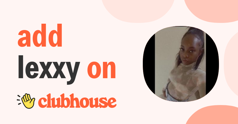 Lexxy Lexxx - Clubhouse